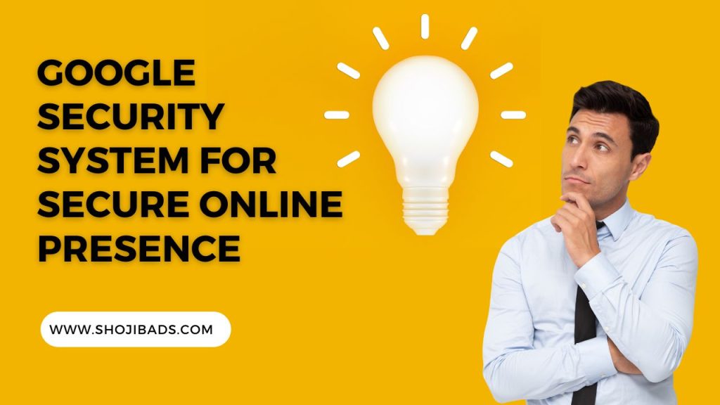 Learn Google Security System for Secure Online Presence - SA